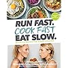 Run Fast. Cook Fast. Eat Slow.: Quick-Fix Recipes for Hangry Athletes ...